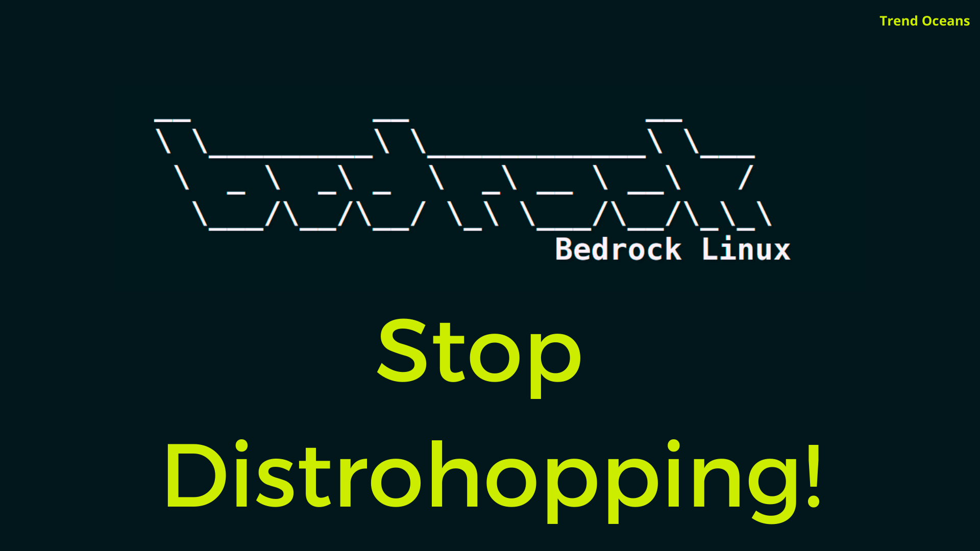 Distro Hopping? Try BedRock Linux: How to install - TREND OCEANS