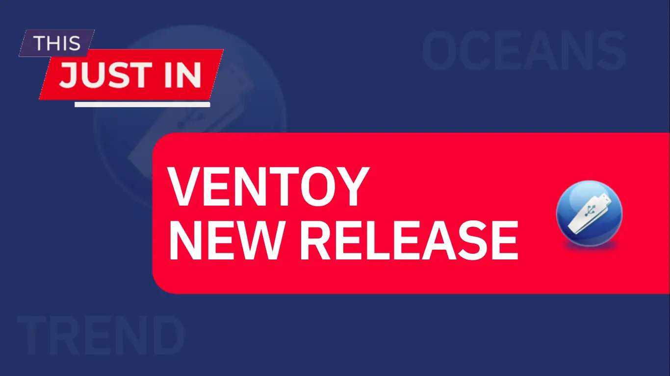 Ventoy 1.0.87 has been released, along with a BSD Support Checksum and other changes - TREND OCEANS